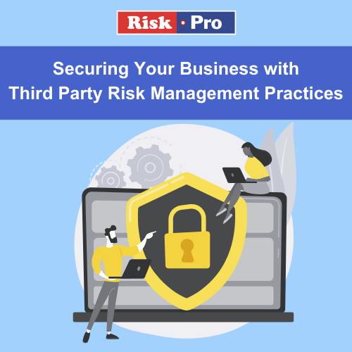 Securing Your Business with Third-Party Risk Management Practices | Riskpro India - Connect with ...